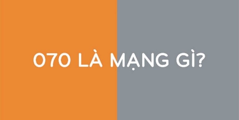 070 là mạng gì? Ý nghĩa của đầu số 070 - Giải đáp chi tiết